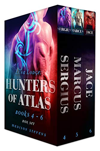 Luna Lodge: Hunters of Atlas Box Set Two (Sergius, Marcus, Jace): #4-6 ...
