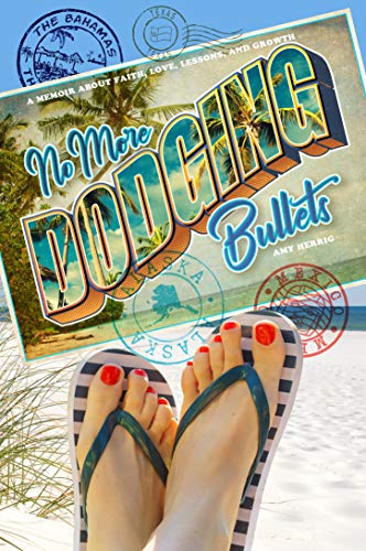 No More Dodging Bullets: A Memoir about Faith, Love, Lessons, and ...