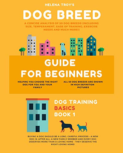Dog Breed Guide For Beginners: A Concise Analysis Of 50 Dog Breeds ...