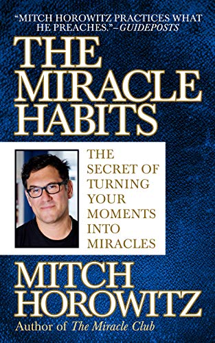 The Miracle Habits: The Secret of Turning Your Moments into Miracles by ...
