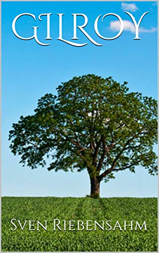 GILROY by Sven Riebensahm | Goodreads