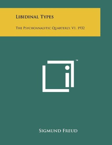 Libidinal Types: The Psychoanalytic Quarterly, V1, 1932 by Sigmund ...