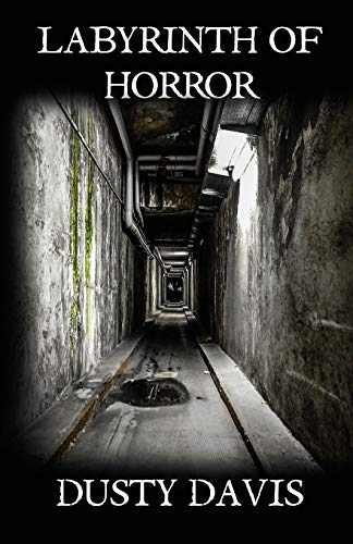 A Labyrinth of Horrors by Dusty Davis | Goodreads