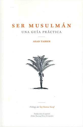 Ser Musulmán: Una Guía Prática (Being Muslim: A Practical Guide ...