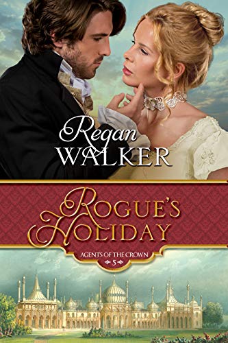 Rogue's Holiday (Agents of the Crown #5) by Regan Walker | Goodreads