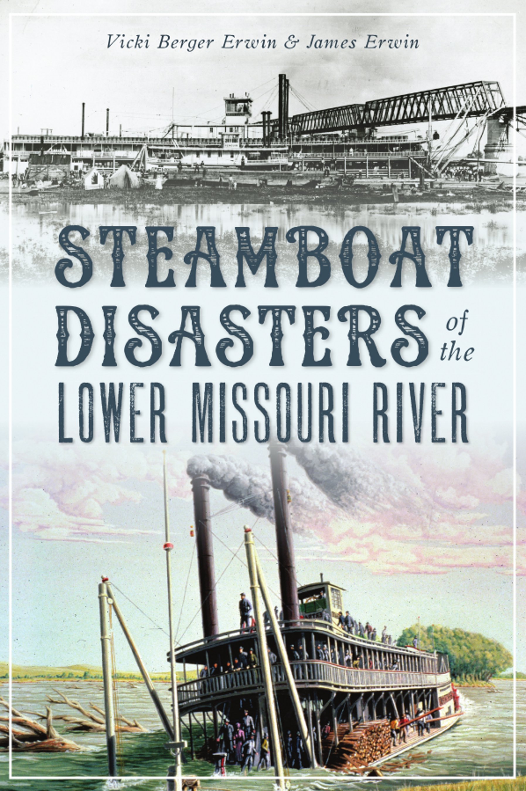 Steamboat Disasters of the Lower Missouri River by Vicki Berger Erwin ...
