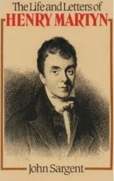 The Life and Letters of Henry Martyn by John Sargent | Goodreads