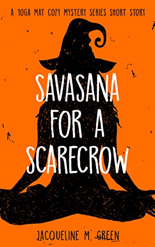 Savasana for a Scarecrow (Yoga Mat, #2.5) by Jacqueline M. Green ...