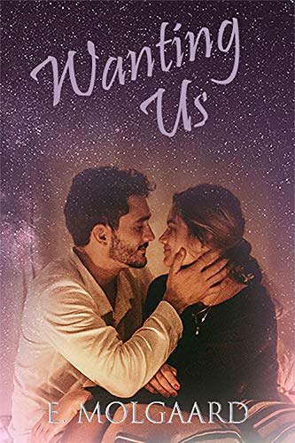 Wanting Us (Forever Us Book 1) by E. Molgaard | Goodreads