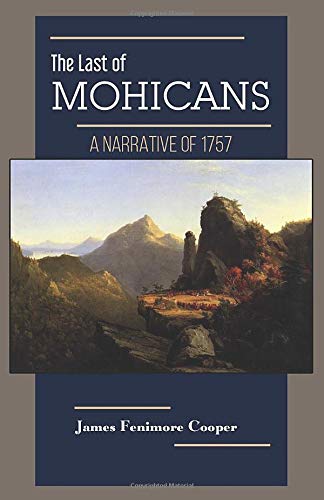 THE LAST OF THE MOHICANS: A Narrative of 1757 by James Fenimore Cooper ...