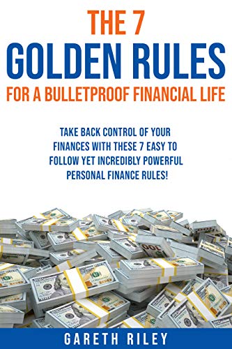 THE 7 GOLDEN RULES FOR A BULLETPROOF FINANCIAL LIFE by Gavin Davison ...