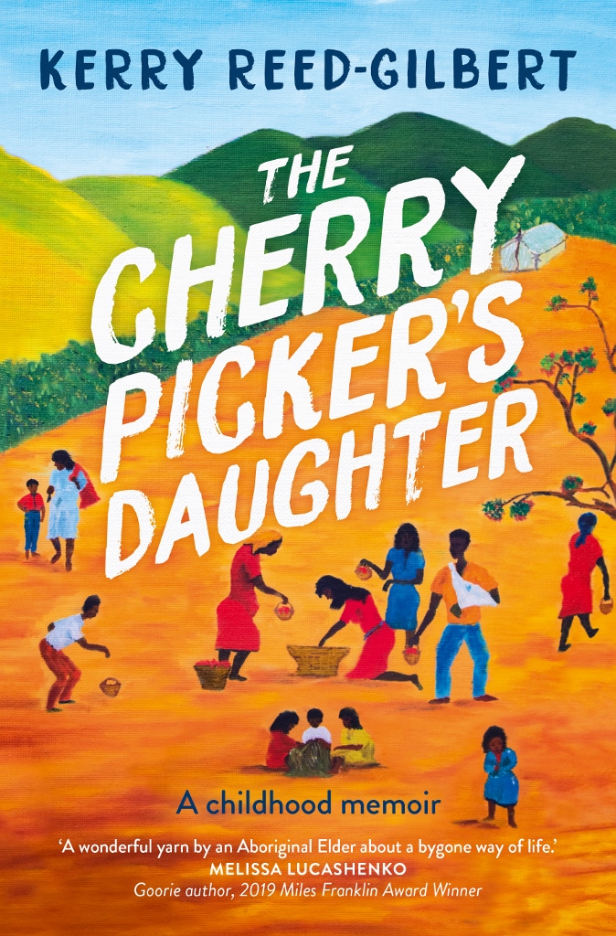The Cherry Picker's Daughter by Kerry Reed-Gilbert | Goodreads
