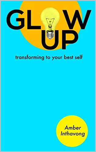 Glow Up: transforming to your best self by Amber Inthavong | Goodreads