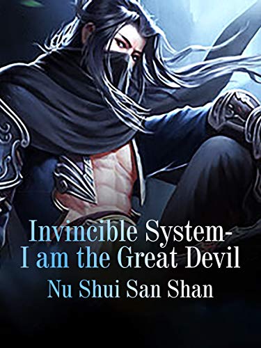 Invincible System-I am the Great Devil (Volume 1) by Nu ShuiSanShan ...