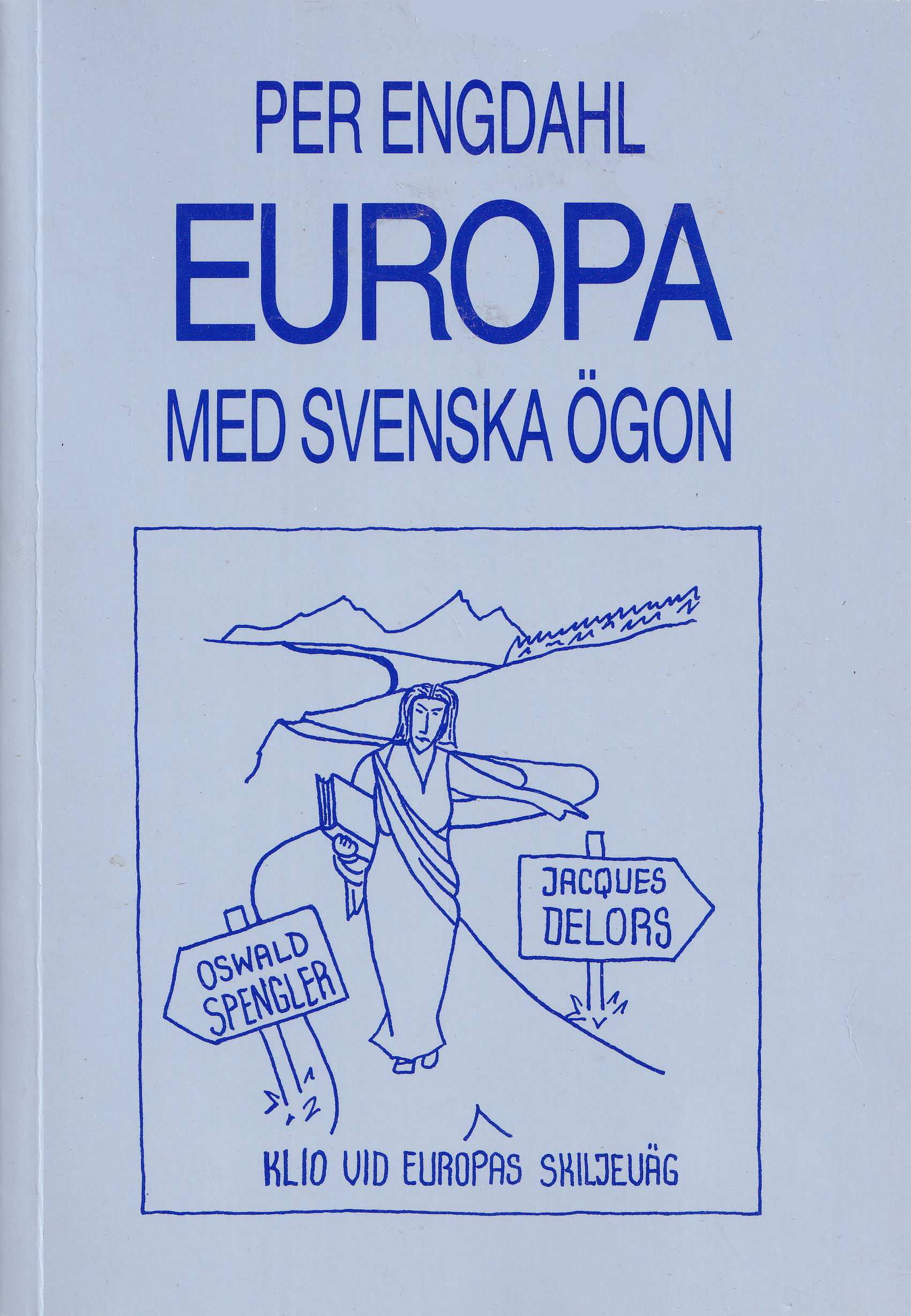 Europa med svenska ögon : 90-talets huvudfråga - historisk bakgrund och ...