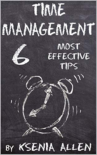 Time Management: 6 Proven Methods For Success in Life and Career in ...
