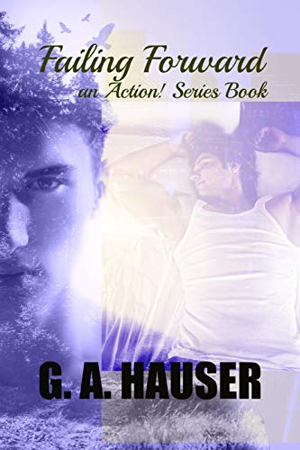 Failing Forward: An Action! Series Book by G.A. Hauser | Goodreads