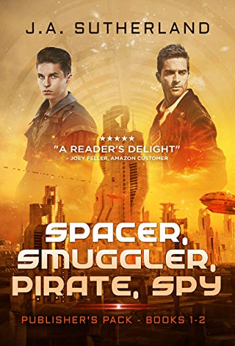 Spacer, Smuggler, Pirate, Spy: Books 1 & 2 by J.A. Sutherland | Goodreads