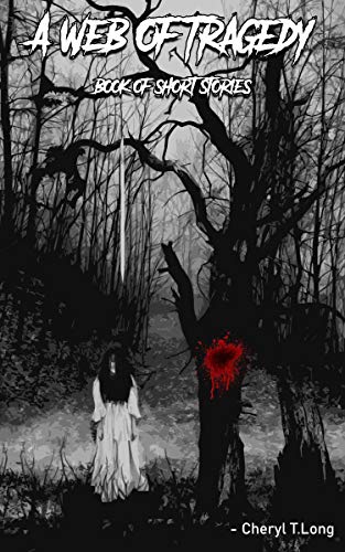 A Web of Tragedy (book2): A book of Short Stories by Cheryl T. Long ...