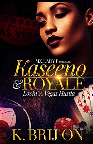 Kaseeno and Royale: Lovin' a Vegas Hustla by K. Brij'on | Goodreads