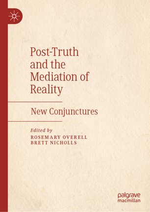 Post-Truth and the Mediation of Reality: New Conjunctures by Rosemary ...