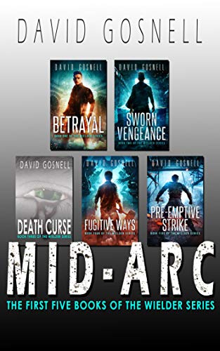 Mid-Arc: The First Five Novels Of The Wielder Series by David Gosnell ...