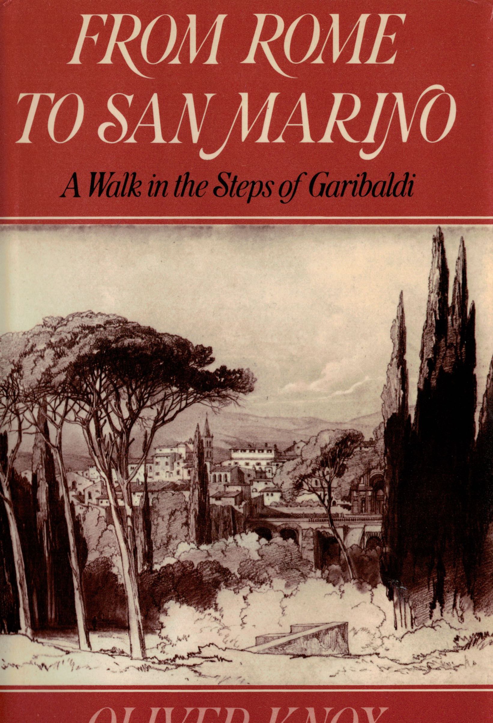 From Rome to San Marino: A walk in the steps of Garibaldi by Oliver ...
