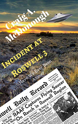 Incident at Roswell 3: We Have Never Been Alone by Craig McDonough ...