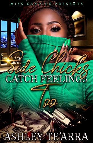 Side Chicks Catch Feelings Too by Ashley Te'Arra | Goodreads