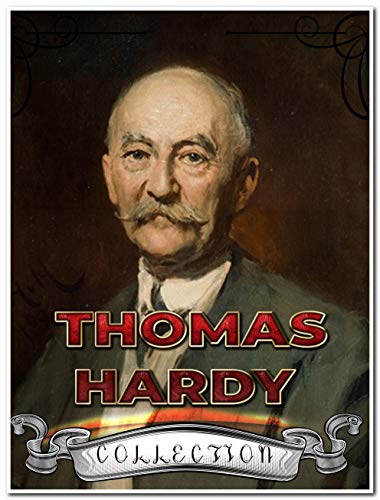 Thomas Hardy Collection (Annotated): 25 Complete Works Including The ...