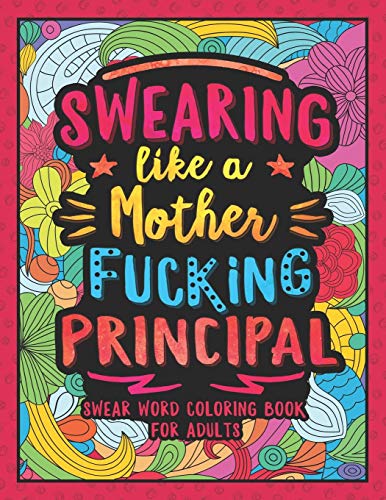 Swearing Like a Motherfucking Principal: Swear Word Coloring Book for ...