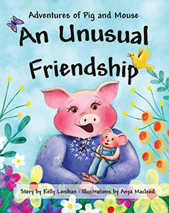 Adventures of Pig and Mouse: An Unusual Friendship by Kelly Lenihan ...