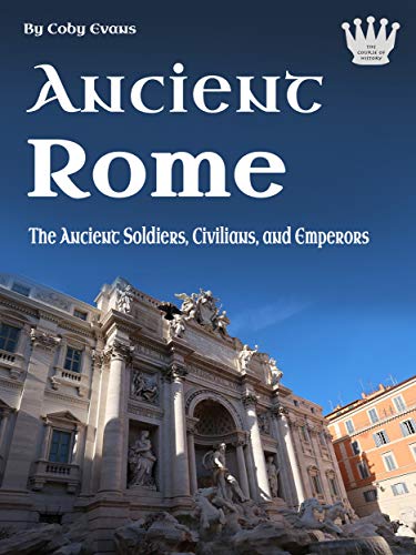 Ancient Rome: The Amazing History of a Great Empire That Has Fallen by ...