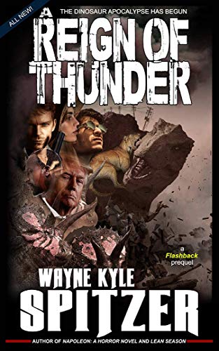 A Reign of Thunder: The Dinosaur Apocalypse Has Begun by Wayne Kyle Spitzer | Goodreads