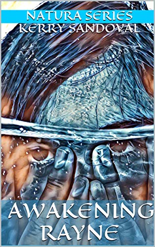 Awakening Rayne (Natura Series Book 1) by Kerry Sandoval | Goodreads