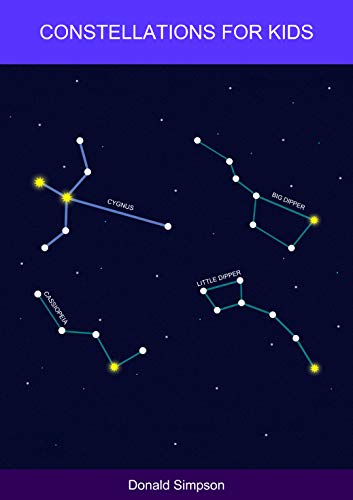 Constellations for Kids: for Preschoolers by Donald Simpson | Goodreads