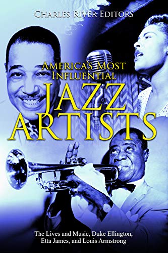 America’s Most Influential Jazz Artists by Charles River Editors ...