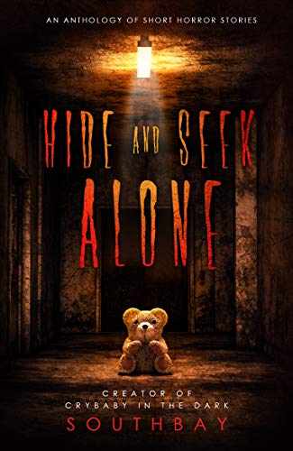 Hide and Seek Alone: an anthology of short horror stories by Southbay ...