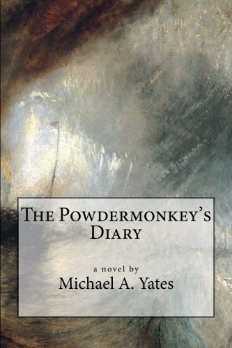 The Powdermonkey's Diary by Michael A. Yates | Goodreads