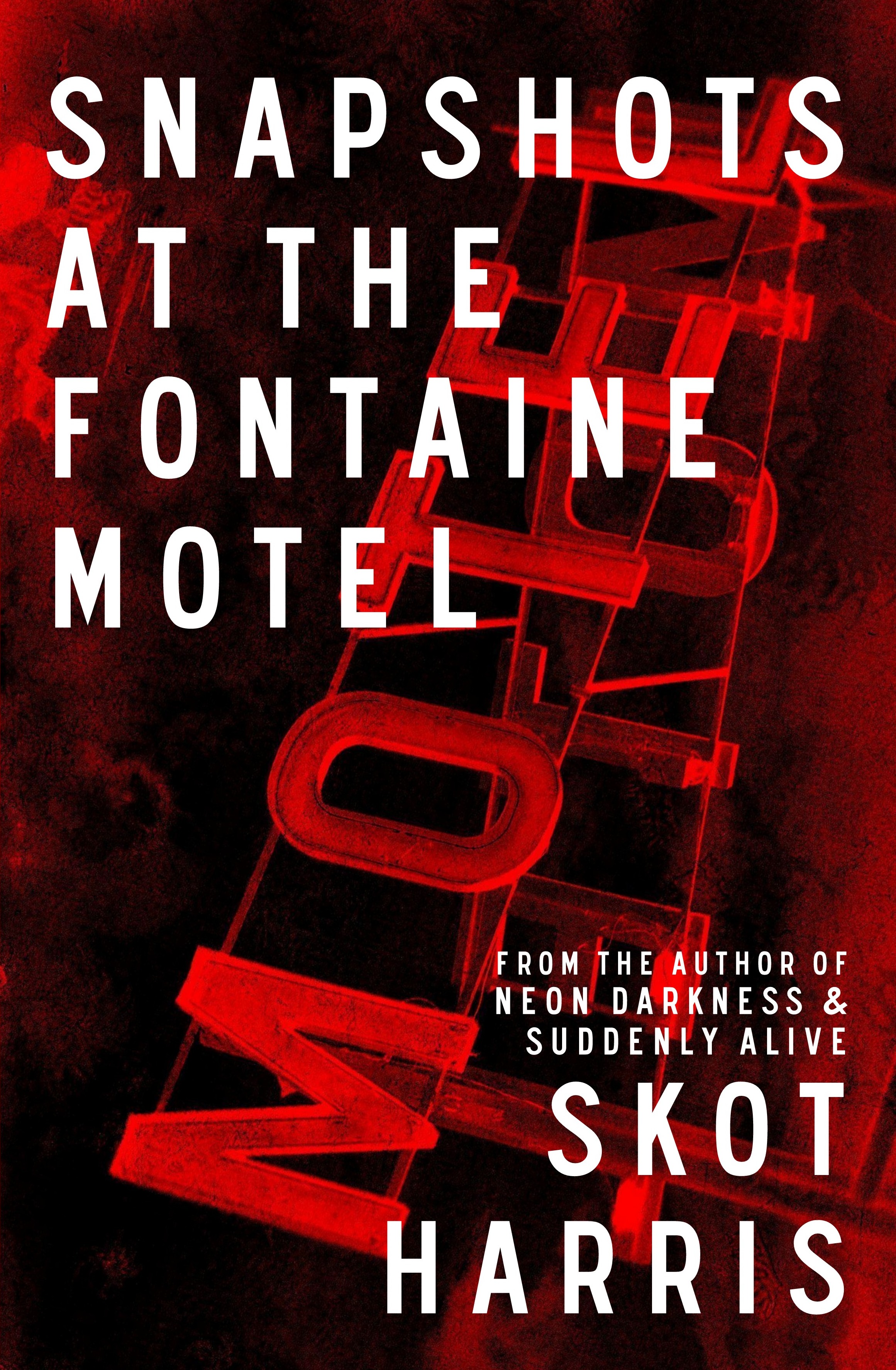 Snapshots at the Fontaine Motel by Skot Harris | Goodreads