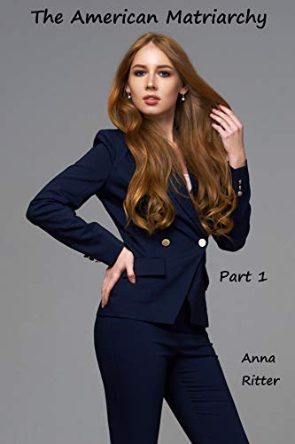 The American Matriarchy: Part 1 by Anna Ritter | Goodreads