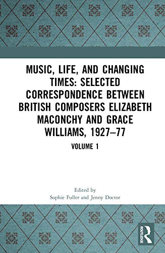 Music, Life and Changing Times: Selected Correspondence Between British ...