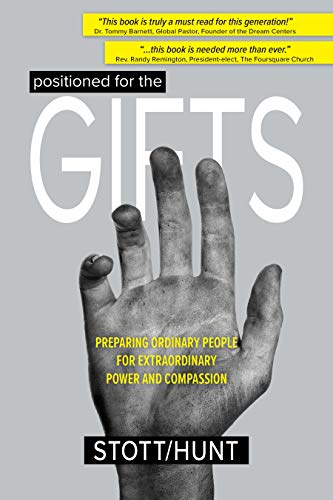 POSITIONED FOR THE GIFTS: PREPARING ORDINARY PEOPLE FOR EXTRAORDINARY ...