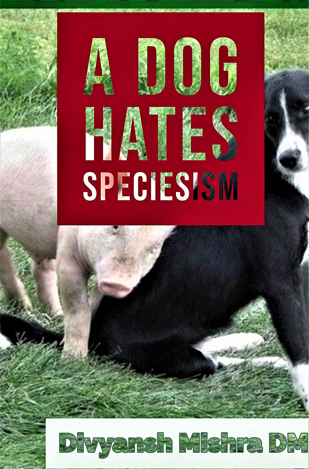 A Dog hates Speciesism by Divyansh Mishra DM | Goodreads
