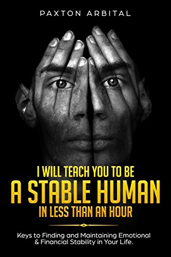 I Will Teach You to Be A Stable Human In Less Than An Hour: A Guide to ...