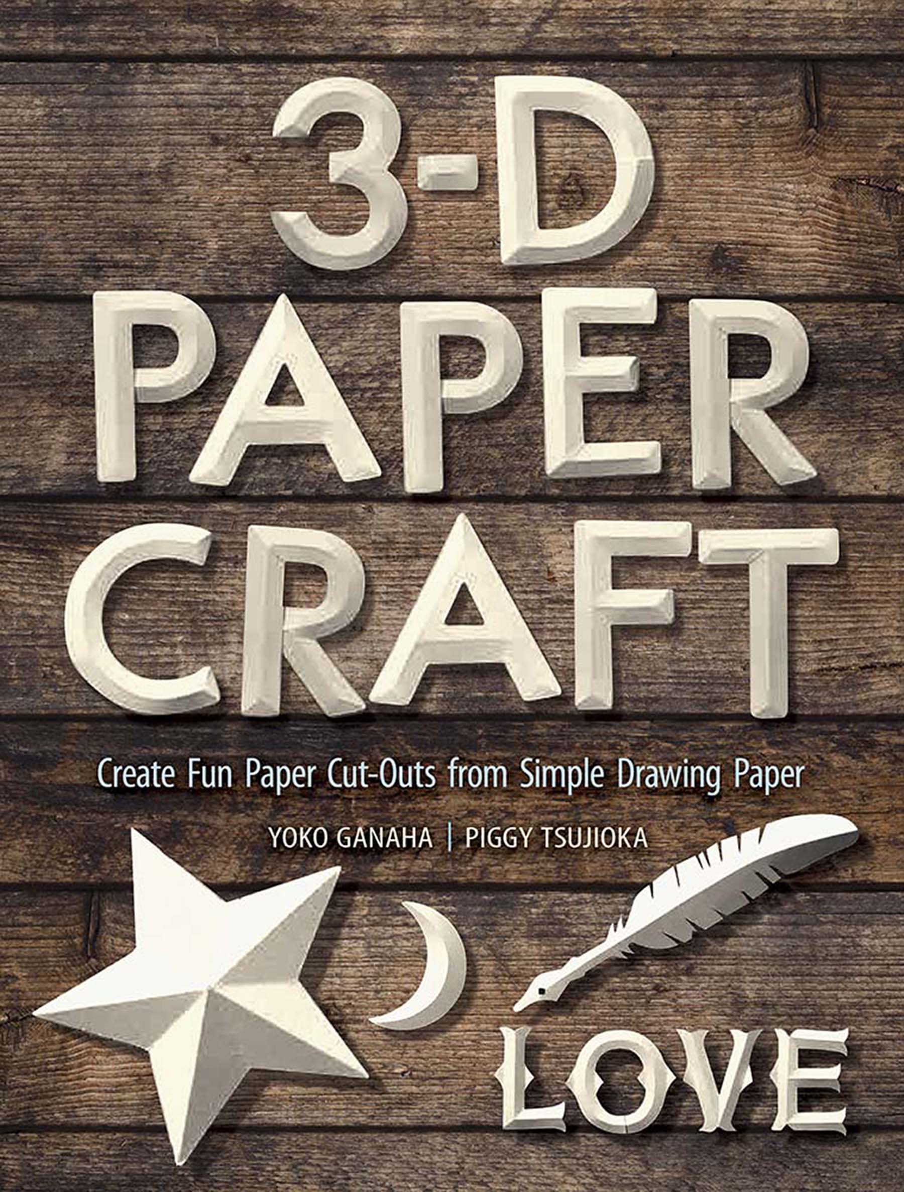 3-D Papercraft: Create Fun Paper Cutouts from Plain Paper by Yōko ...