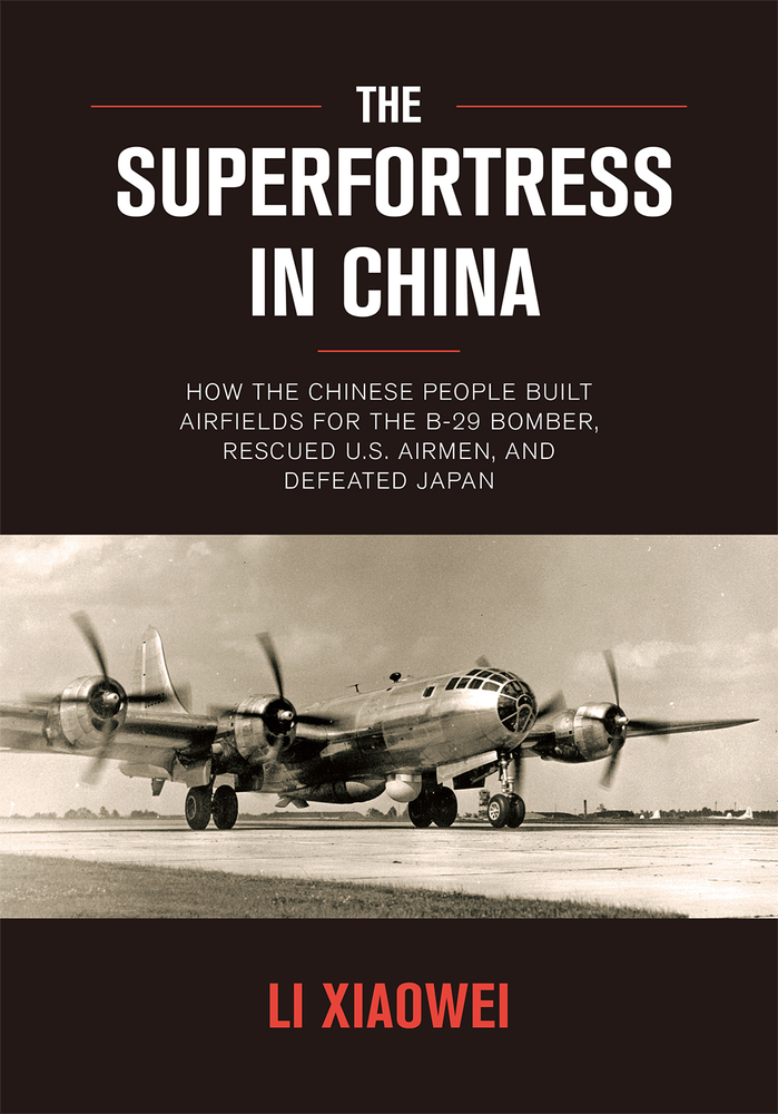 The Superfortress in China: How the Chinese People Built Airfields for ...