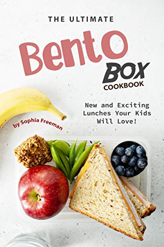 The Ultimate Bento Box Cookbook: New and Exciting Lunches Your Kids ...
