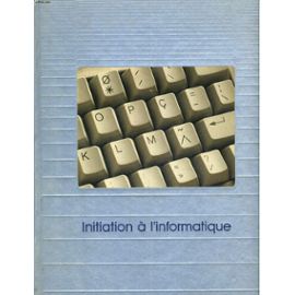 Initiation à l'informatique (Le monde des ordinateurs) by Various ...