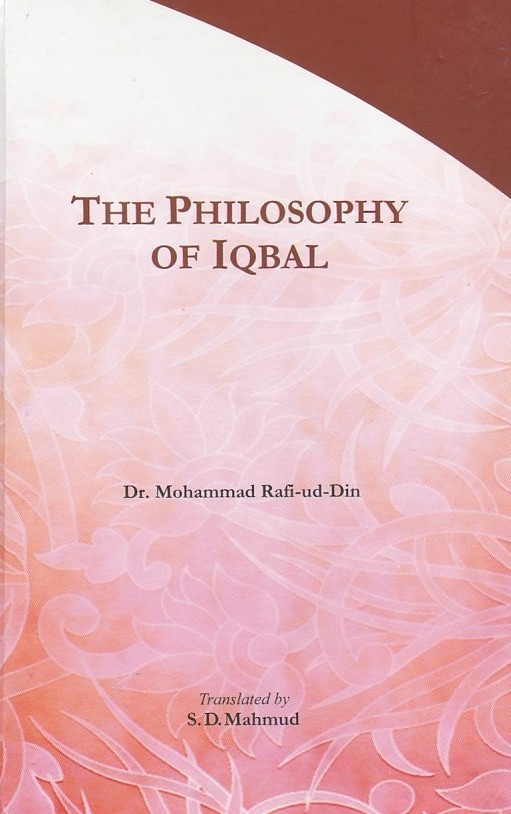 The Philosophy of Iqbal by Muhammad Rafi-Ud-Din | Goodreads